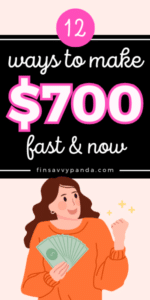 12 Ways To Make $700 Fast Now - FinSavvy Panda