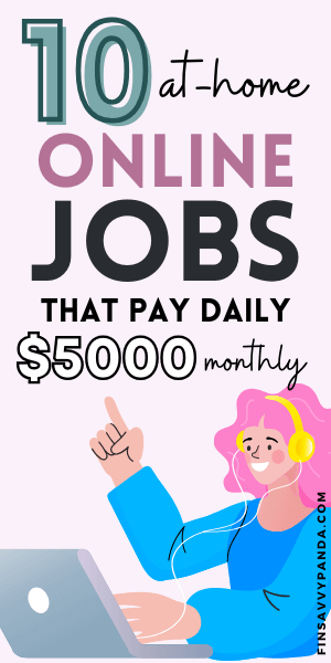 10+ Best Online Jobs That Pay Daily (Get Paid Today) - FinSavvy Panda